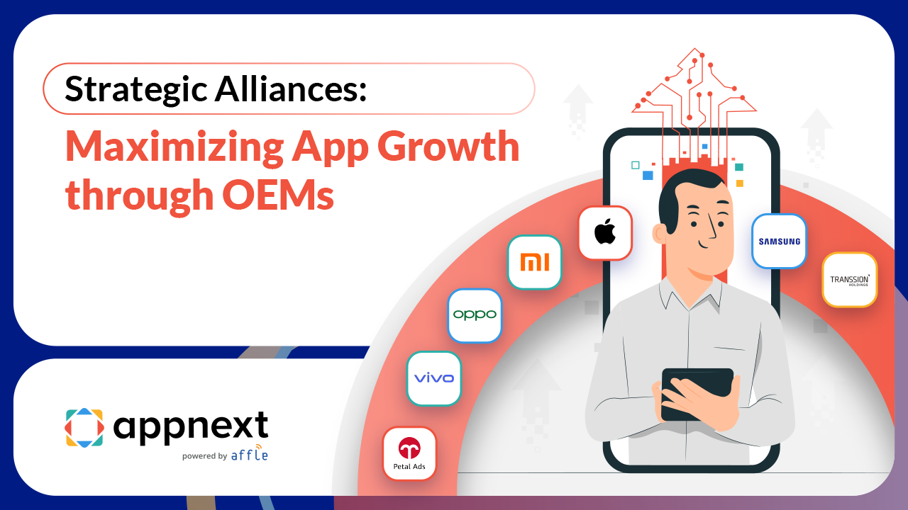 Strategic Alliances: Maximizing App Growth through OEMs - The Appnext Blog