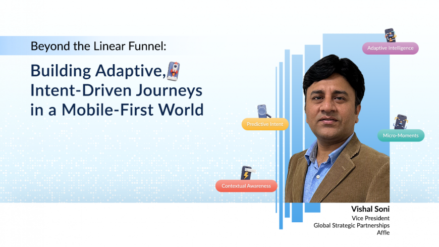 Beyond the Linear Funnel: Building Adaptive, Intent-Driven Journeys in a Mobile-First World ...